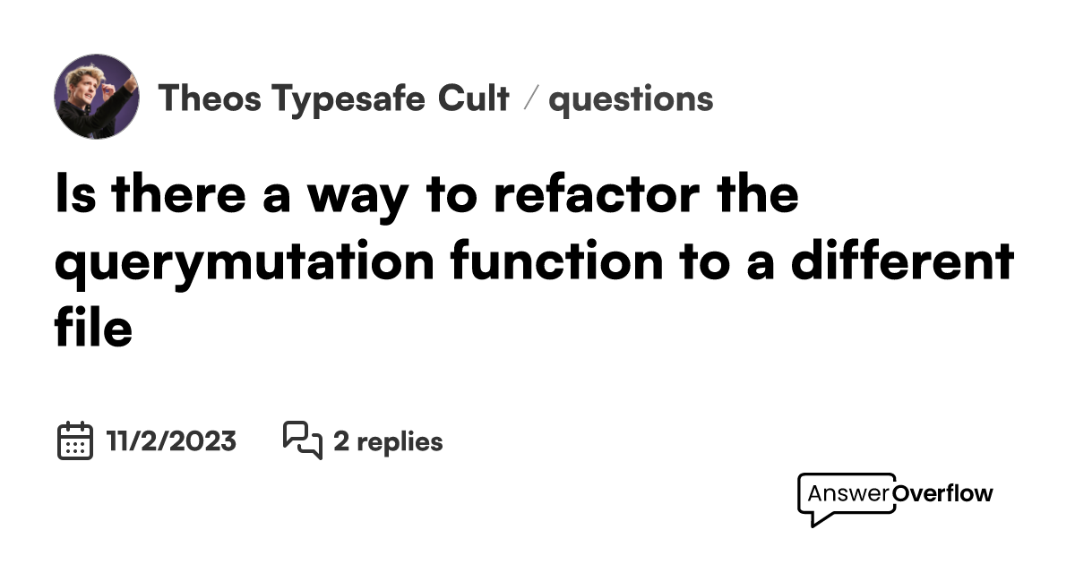 Is There A Way To Refactor The Querymutation Function To A Different File Theos Typesafe Cult