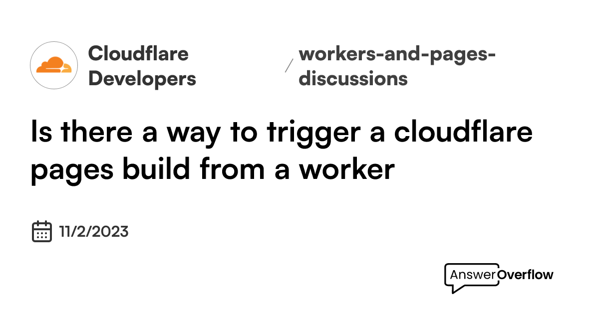 Is there a way to trigger a cloudflare pages build from a worker? - Cloudflare Developers