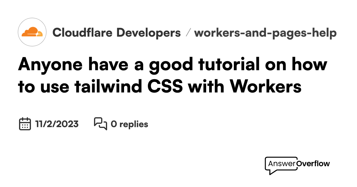 Anyone have a good tutorial on how to use tailwind CSS with Workers? - Cloudflare Developers