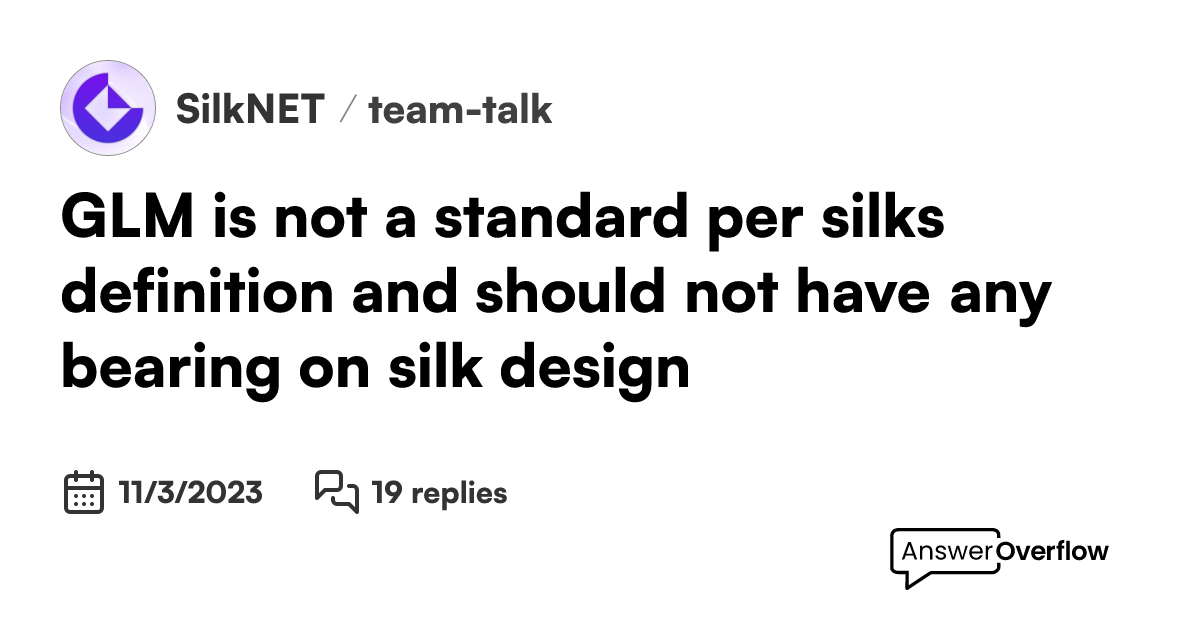 GLM is not a standard per silk’s definition and should not have any bearing on silk design ...