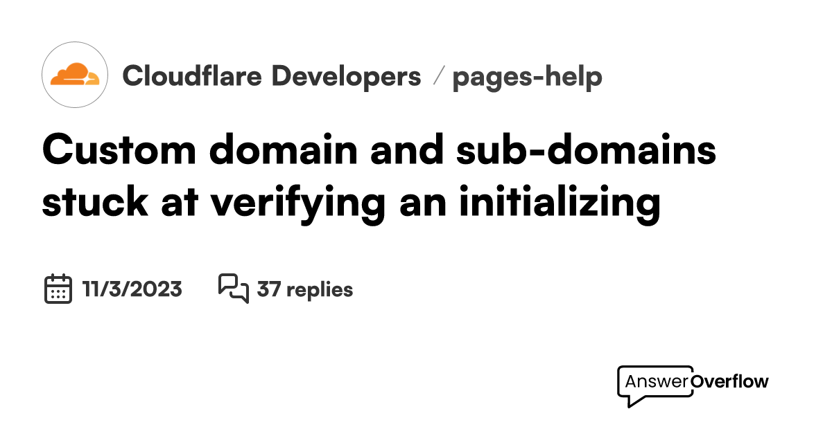 Custom domain and sub-domains stuck at verifying an initializing - Cloudflare Developers