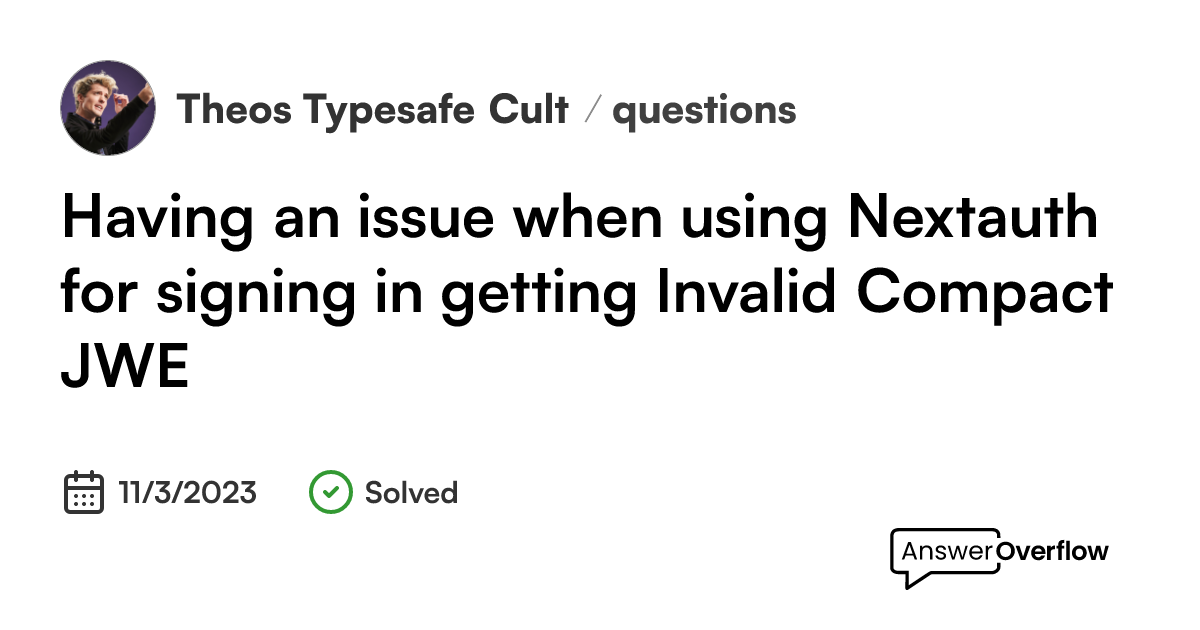 Having an issue when using Nextauth for signing in getting `Invalid Compact JWE` - Theo's ...