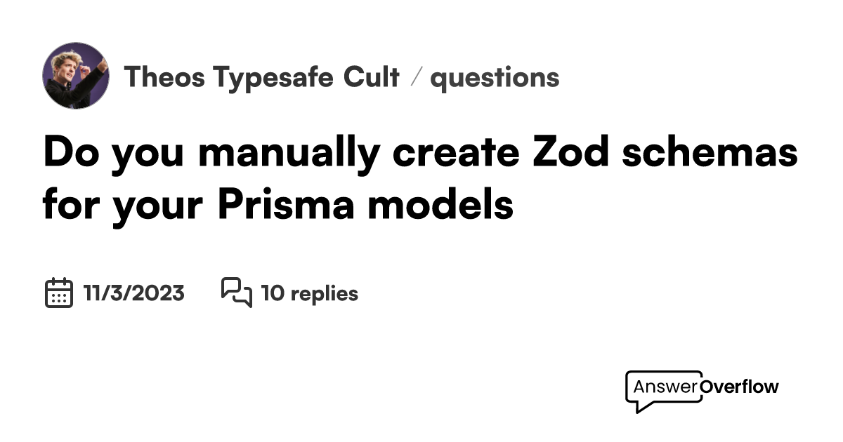 Do you manually create Zod schemas for your Prisma models? - Theo's Typesafe Cult