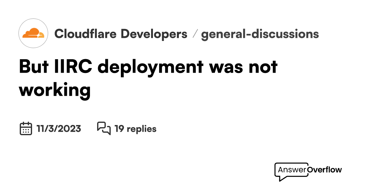 But IIRC deployment was not working - Cloudflare Developers