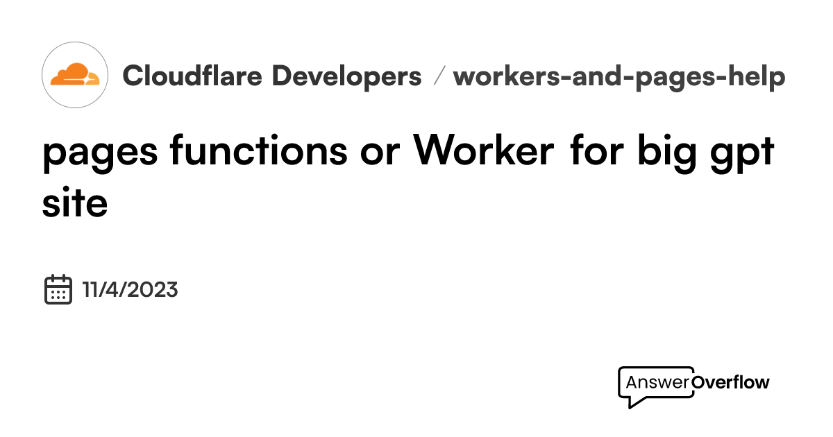 pages functions or Worker for big gpt site - Cloudflare Developers