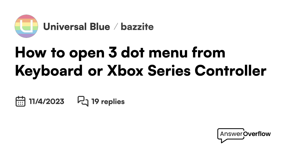 How to open 3 dot menu from Keyboard or Xbox Series Controller? - Universal Blue