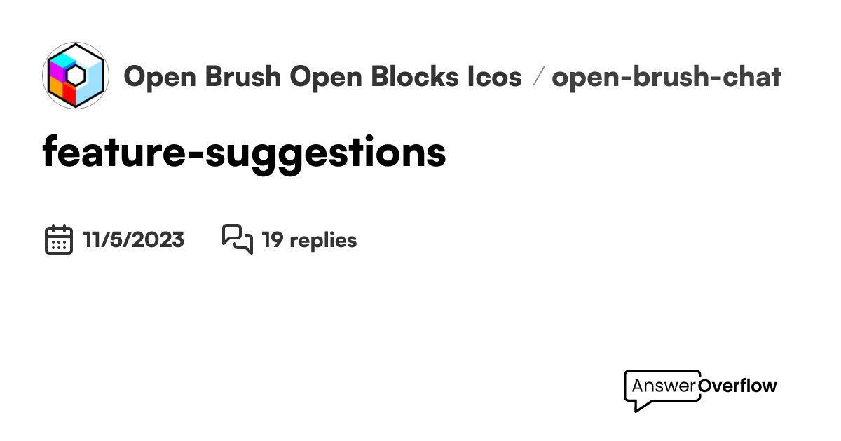 #feature-suggestions - Open Brush, Open Blocks, Icosa Gallery