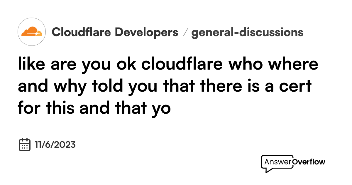 like.. are you ok cloudflare? who, where and why told you that there is a cert for this and that ...