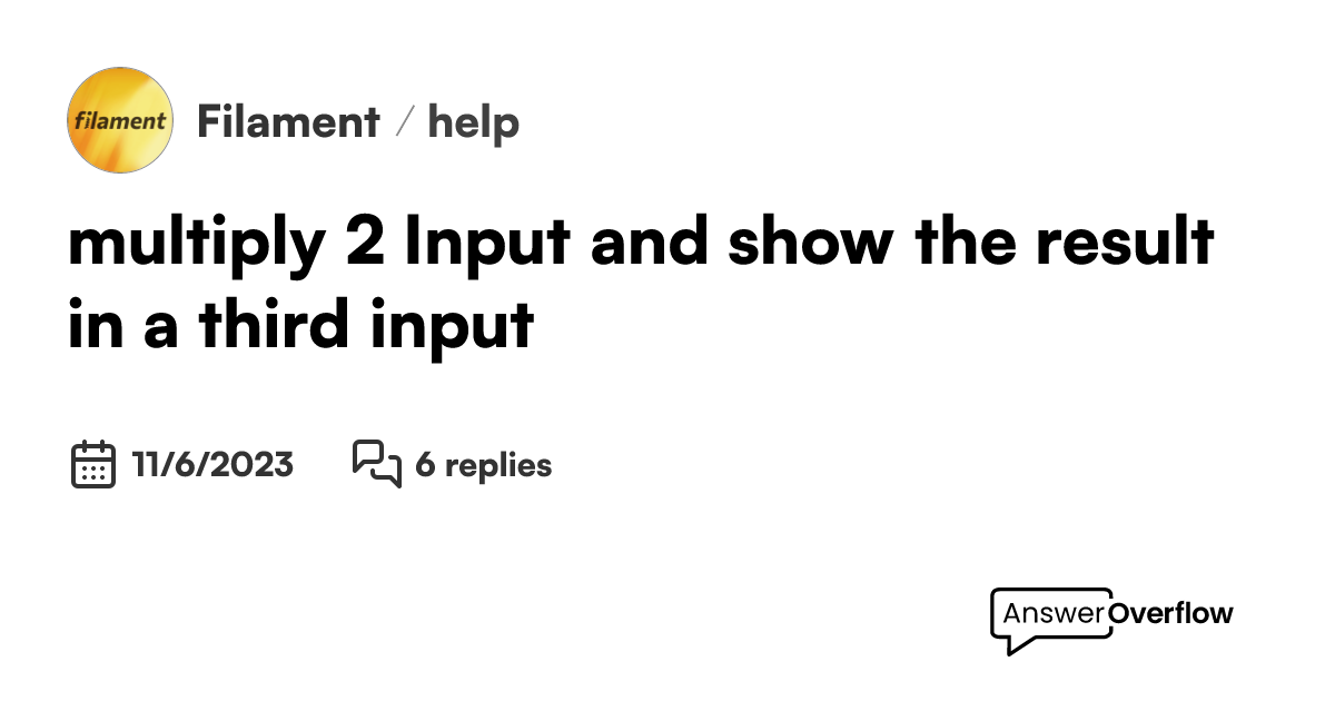 multiply 2 Input and show the result in a third input - Filament