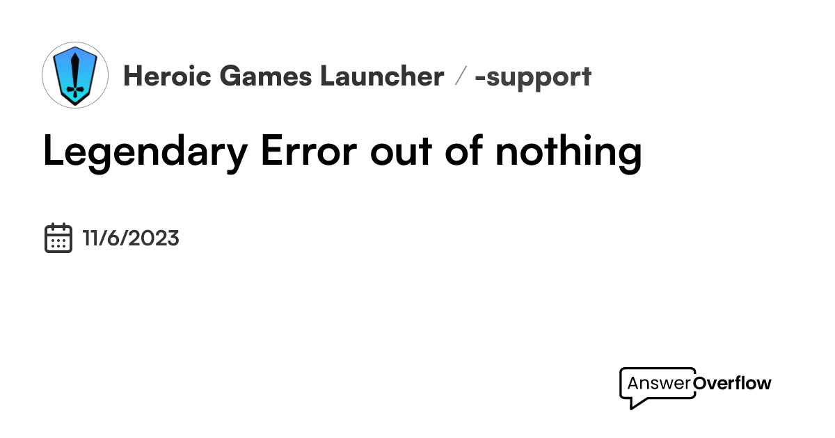 Legendary Error out of nothing - Heroic Games Launcher