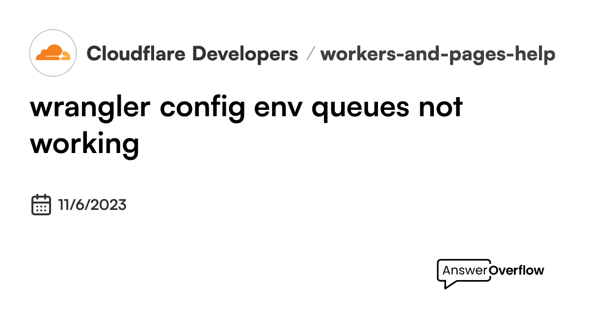 wrangler config env queues not working - Cloudflare Developers