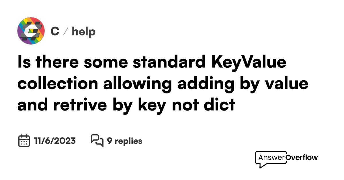 Is There Some Standard Keyvalue Collection Allowing Adding By Value And Retrive By Key Not Dict