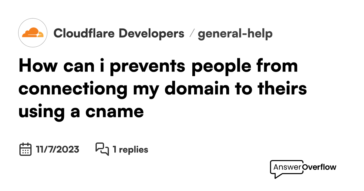 How can i prevents people from connectiong my domain to theirs using a cname - Cloudflare Developers