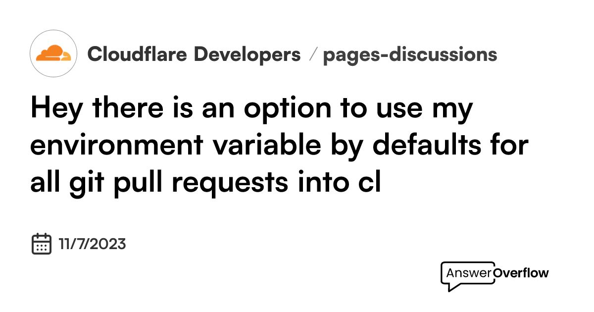 Hey there is an option to use my environment variable by defaults for all git pull requests into ...