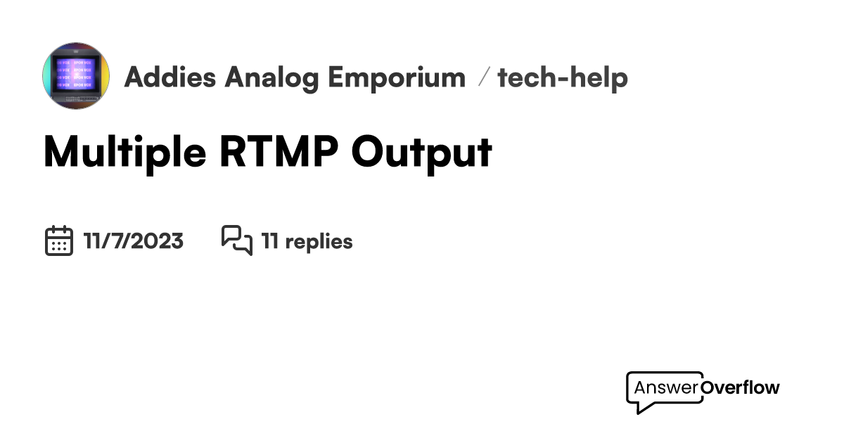 Multiple RTMP Output - 📼 Addie’s Analog Emporium 🌐