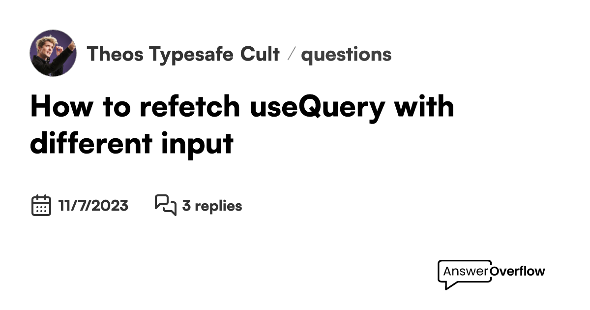 How to refetch useQuery with different input - Theo's Typesafe Cult