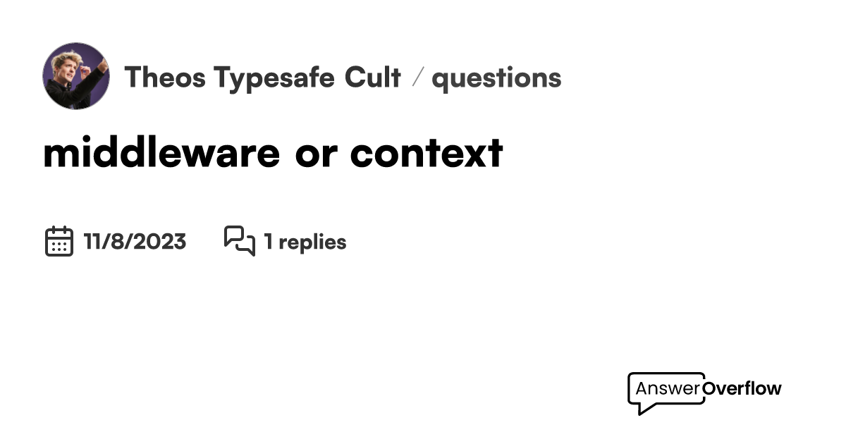 middleware or context? - Theo's Typesafe Cult