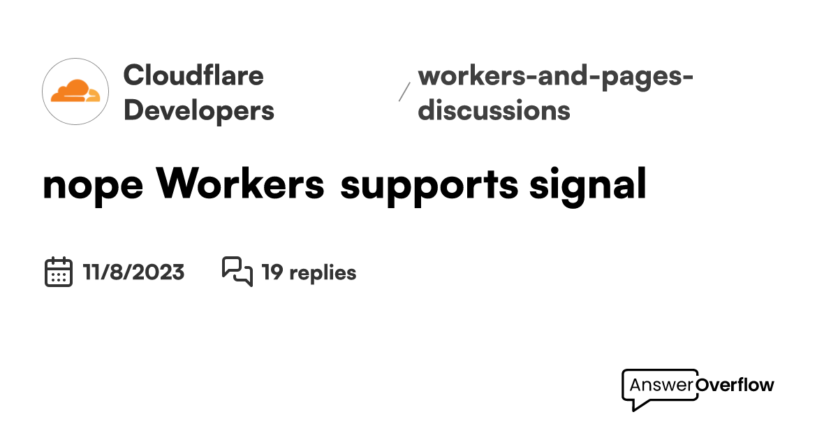 nope, Workers supports signal - Cloudflare Developers