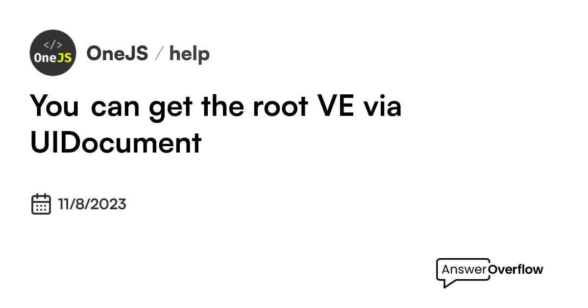 You can get the root VE via `UIDocument. - OneJS