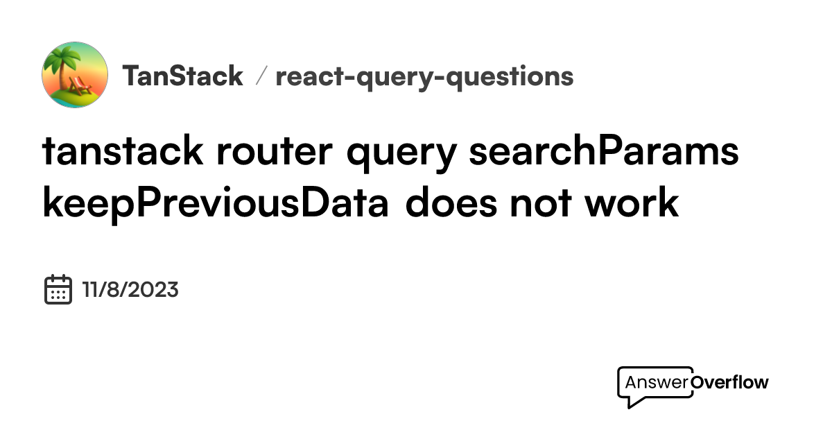 tanstack router + query + searchParams = keepPreviousData does not work ...