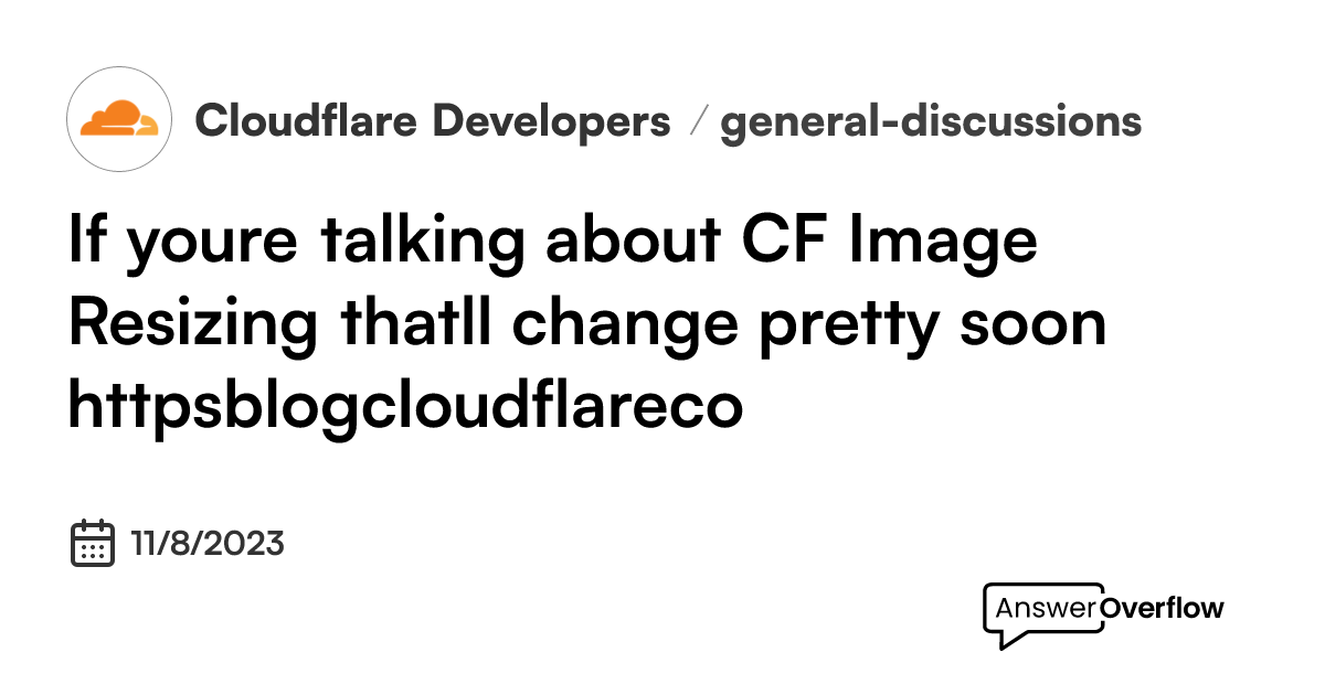 If you're talking about CF Image Resizing, that'll change pretty soon: - Cloudflare Developers