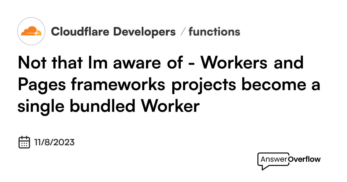 Not that I'm aware of - Workers (and Pages frameworks) projects become a single bundled Worker ...