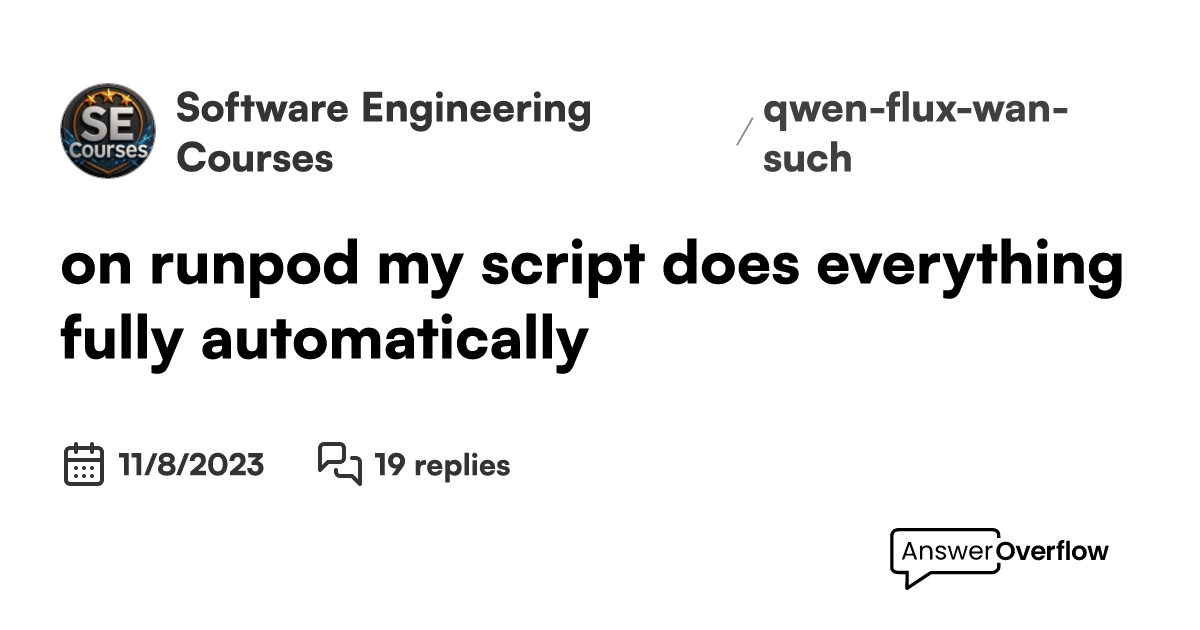 on runpod my script does everything fully automatically - Software Engineering Courses (SECourses)