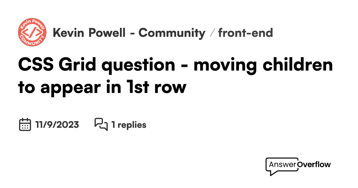 CSS Grid question - moving children to appear in 1st row - Kevin Powell - Community
