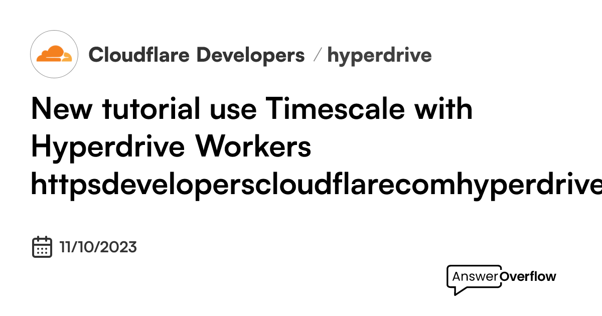 New tutorial: use Timescale with Hyperdrive + Workers! https://developers.cloudflare.com ...