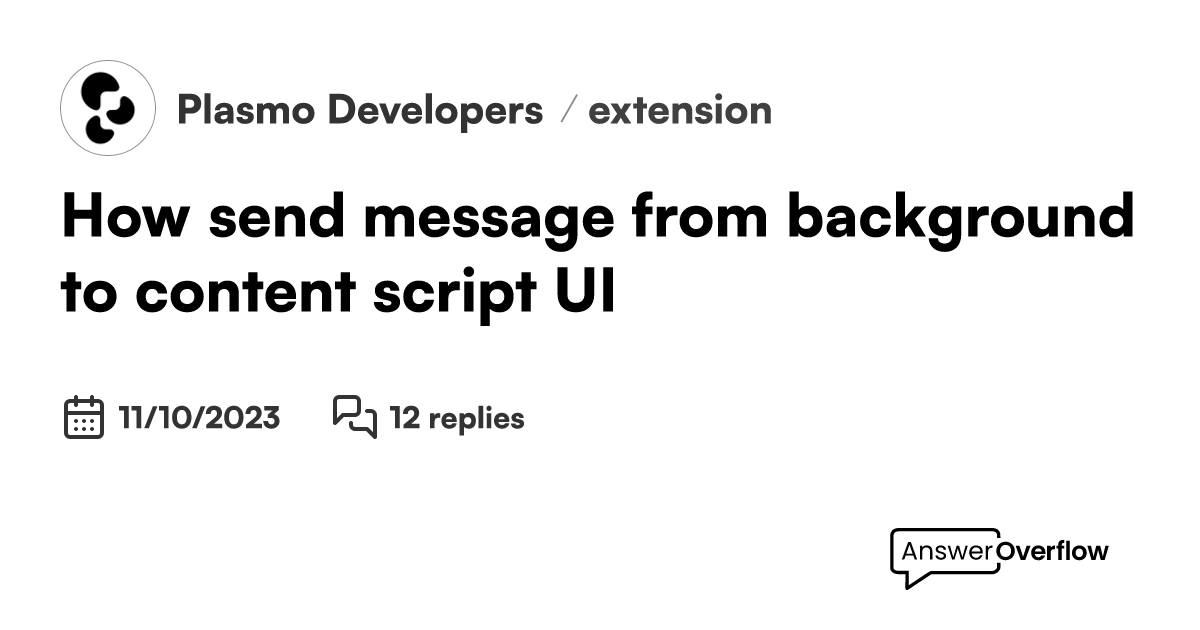 How send message from background to content script UI - 🧩 Plasmo Developers