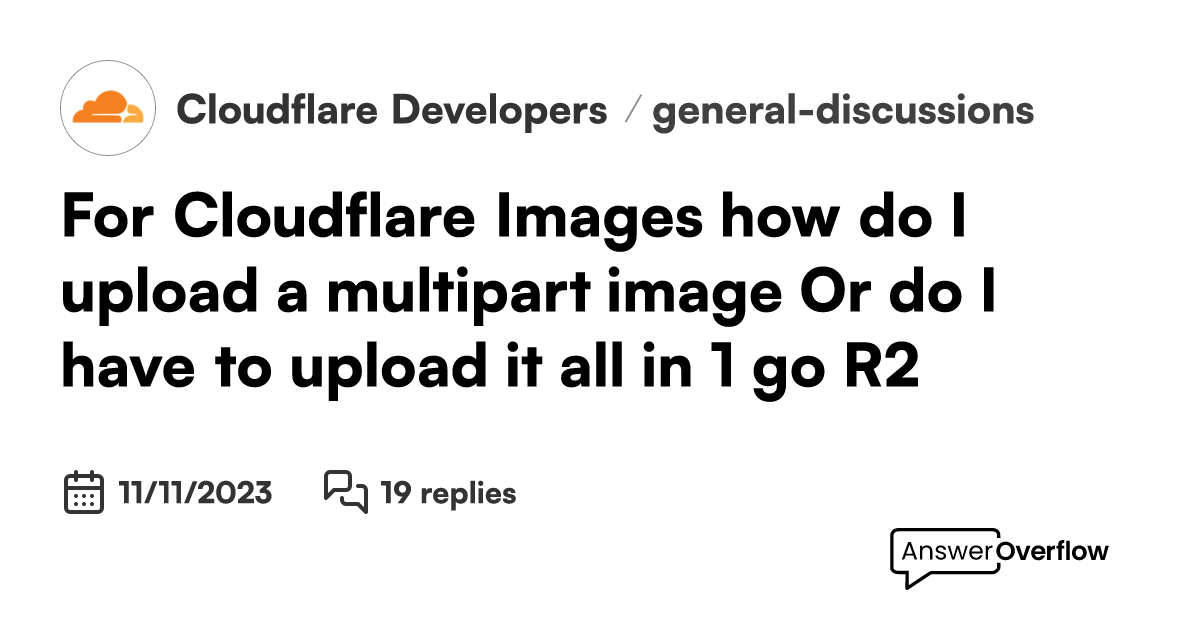 For Cloudflare Images how do I upload a multipart image? Or do I have to upload it all in 1 go ...
