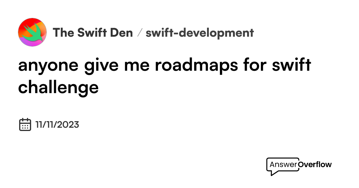 anyone give me roadmaps for swift challenge - The Swift Den
