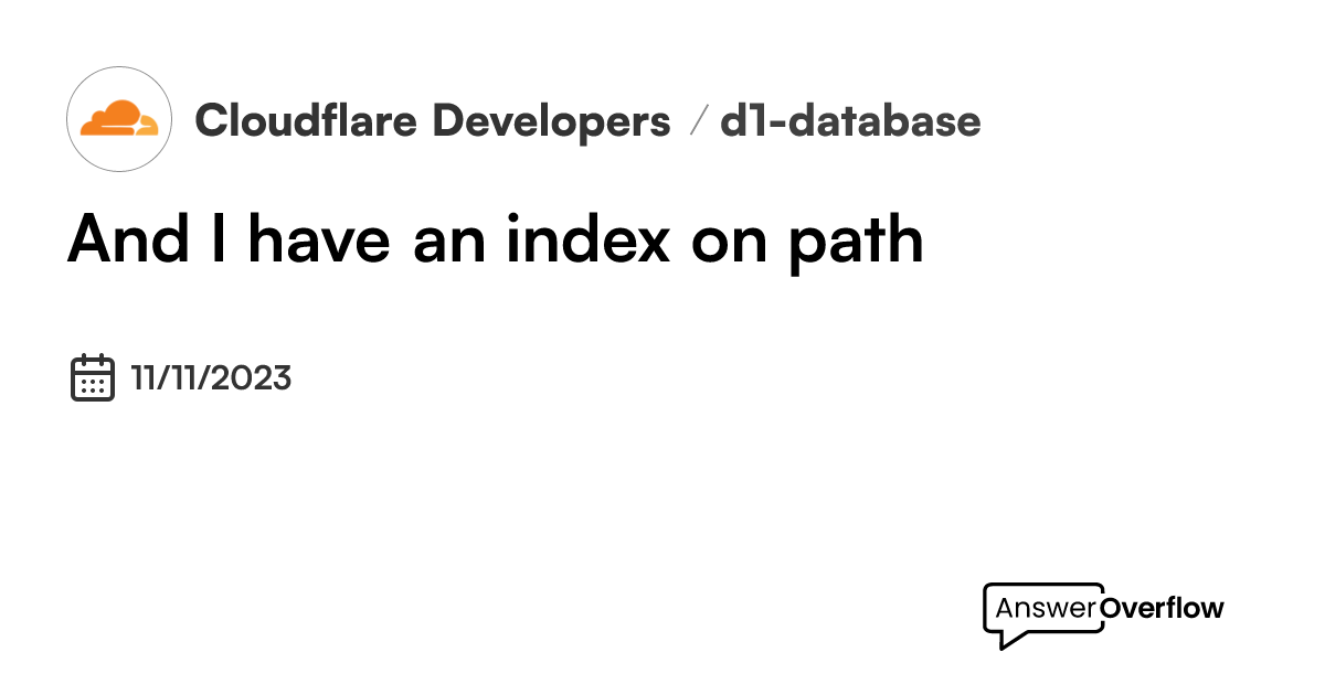 And I have an index on path - Cloudflare Developers