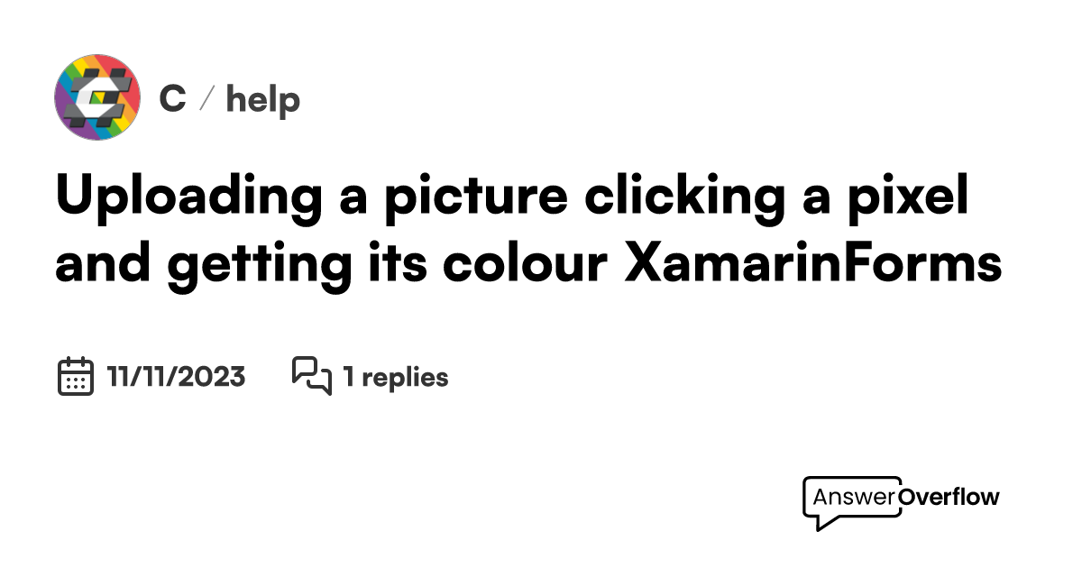 Uploading a picture, clicking a pixel and getting it's colour (Xamarin.Forms) - C#