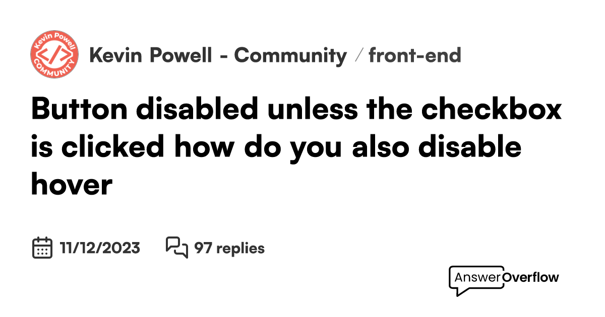 Button Disabled Unless The Checkbox Is Clicked How Do You Also Disable Hover Kevin Powell 