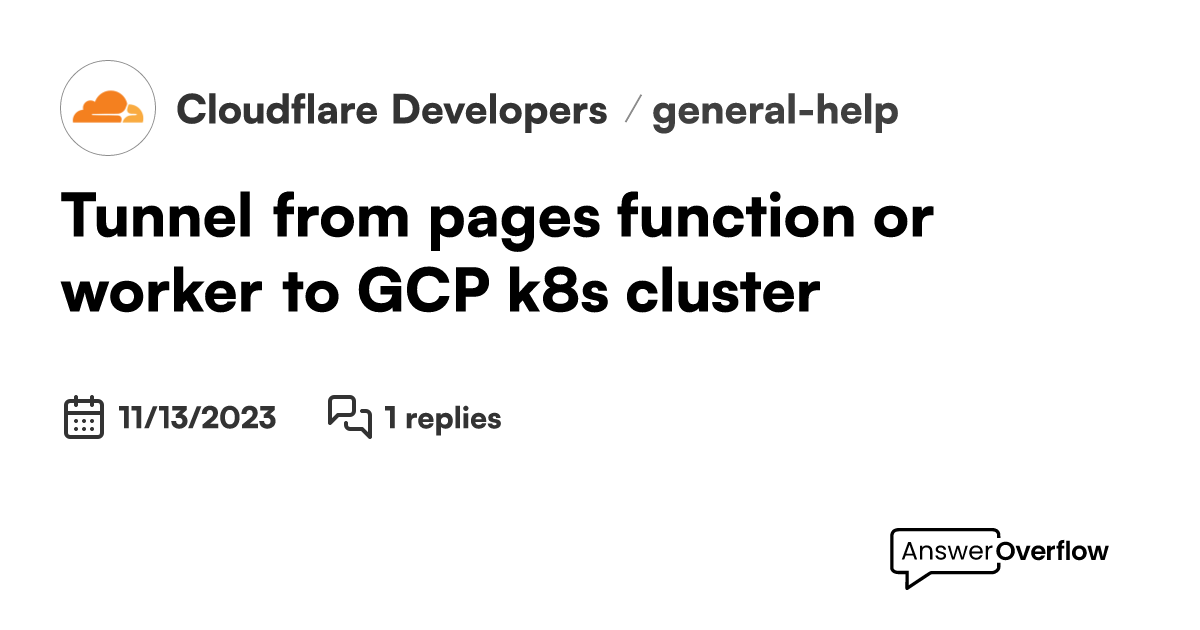 Tunnel from pages function (or worker) to GCP k8s cluster - Cloudflare Developers