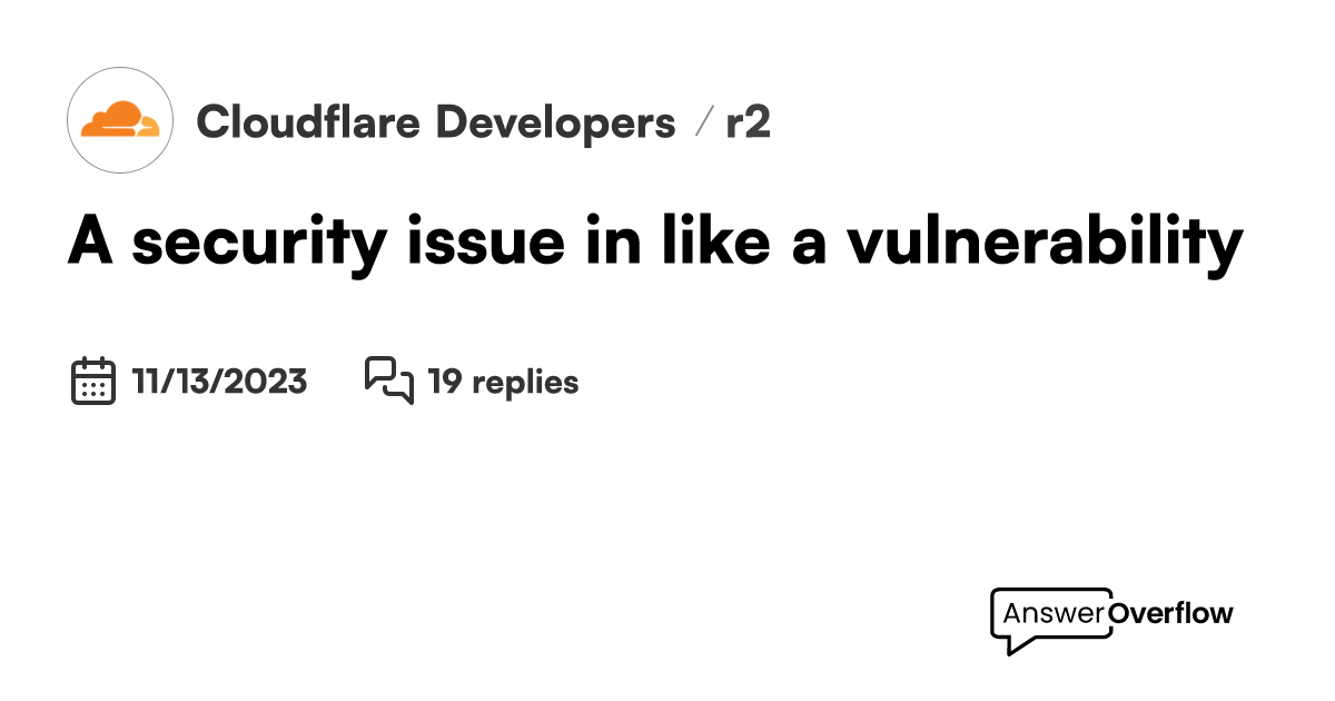 A security issue in like a vulnerability? - Cloudflare Developers