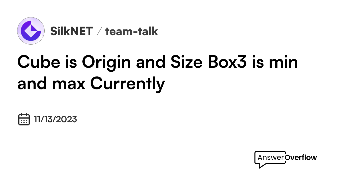 Cube is Origin and Size, Box3 is min and max (Currently) - Silk.NET