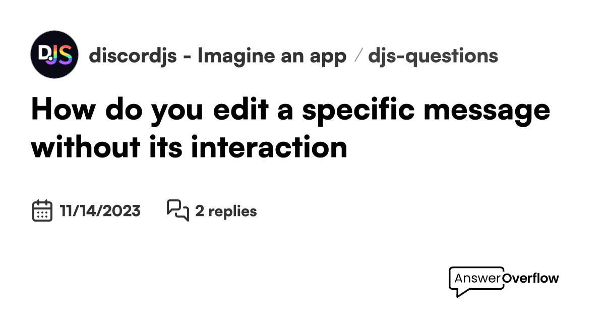 How do you edit a specific message without it's interaction? - discord.js - Imagine an app