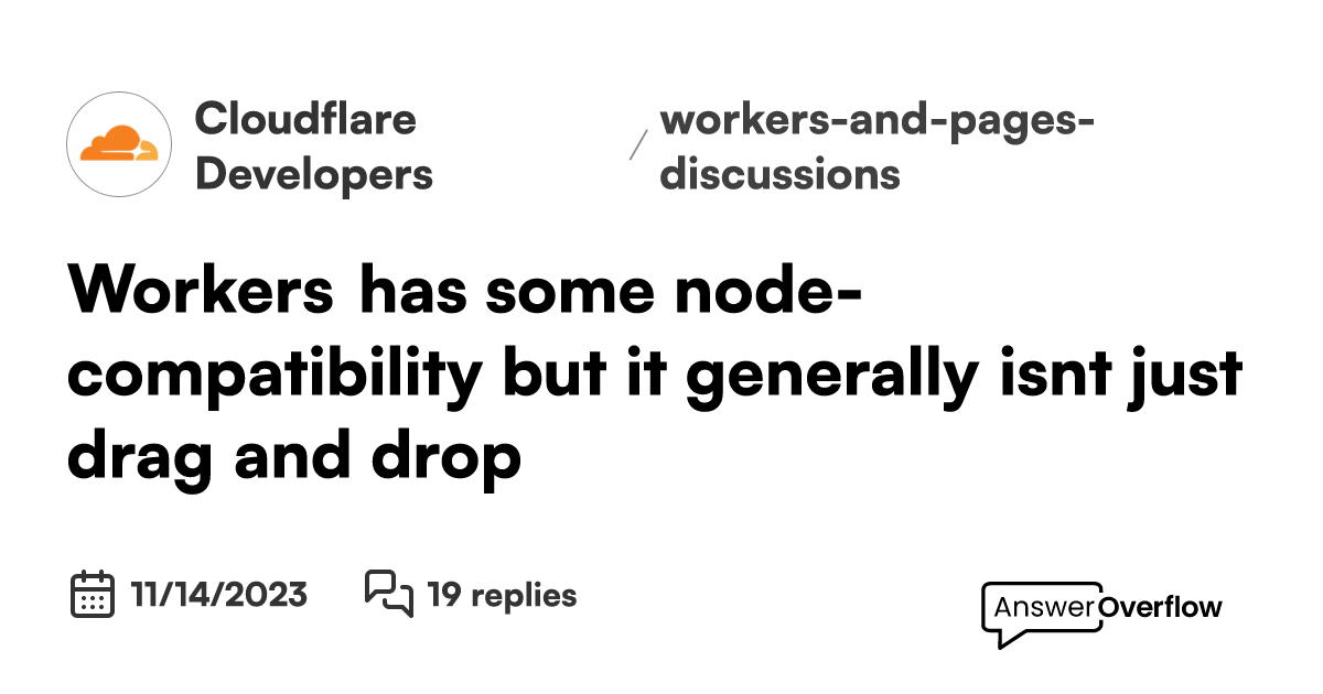 Workers has some node-compatibility, but it generally isn’t just drag and drop - Cloudflare ...