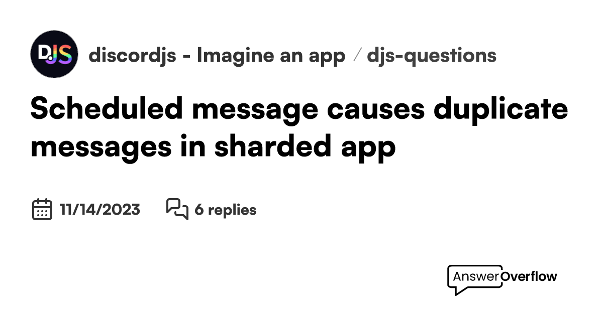 Scheduled Message Causes Duplicate Messages In Sharded App Discordjs Imagine An App
