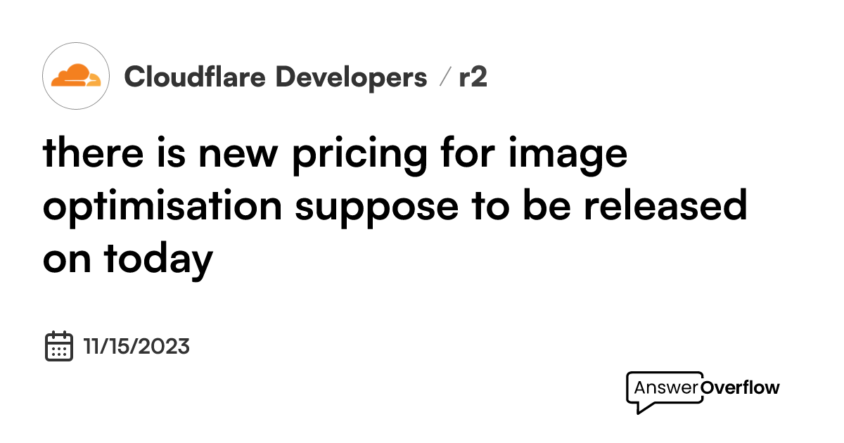 there is new pricing for image optimisation, suppose to be released on today - Cloudflare Developers