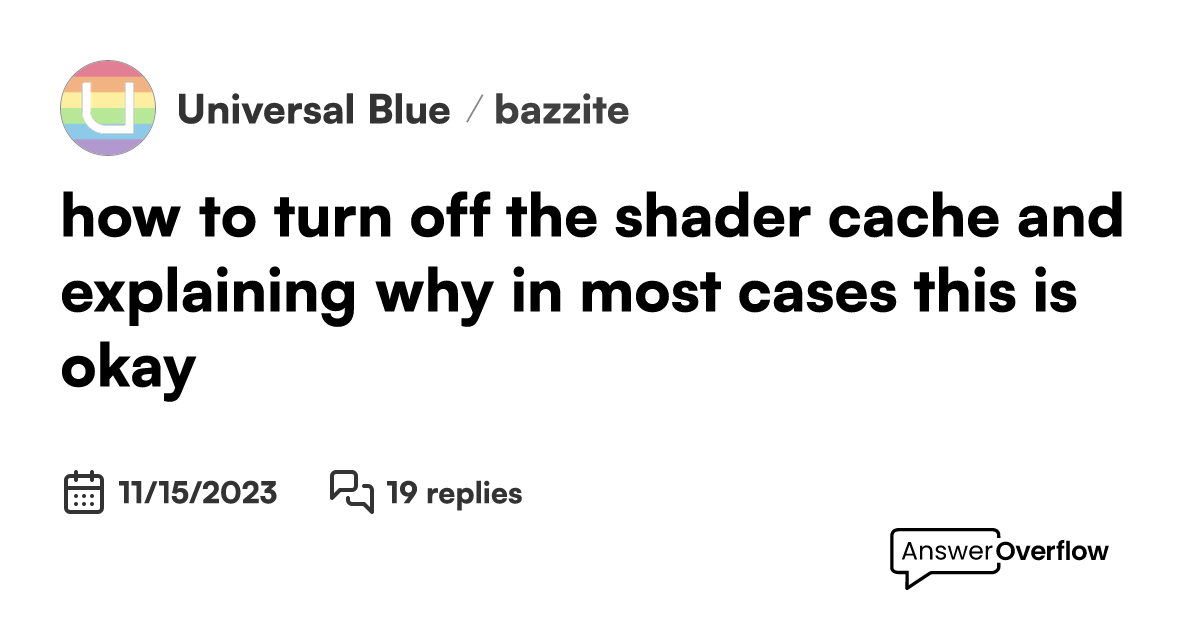 how to turn off the shader cache and explaining why in most cases this is okay - Universal Blue