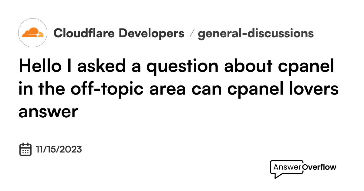 Hello, I asked a question about cpanel in the off-topic area, can ...