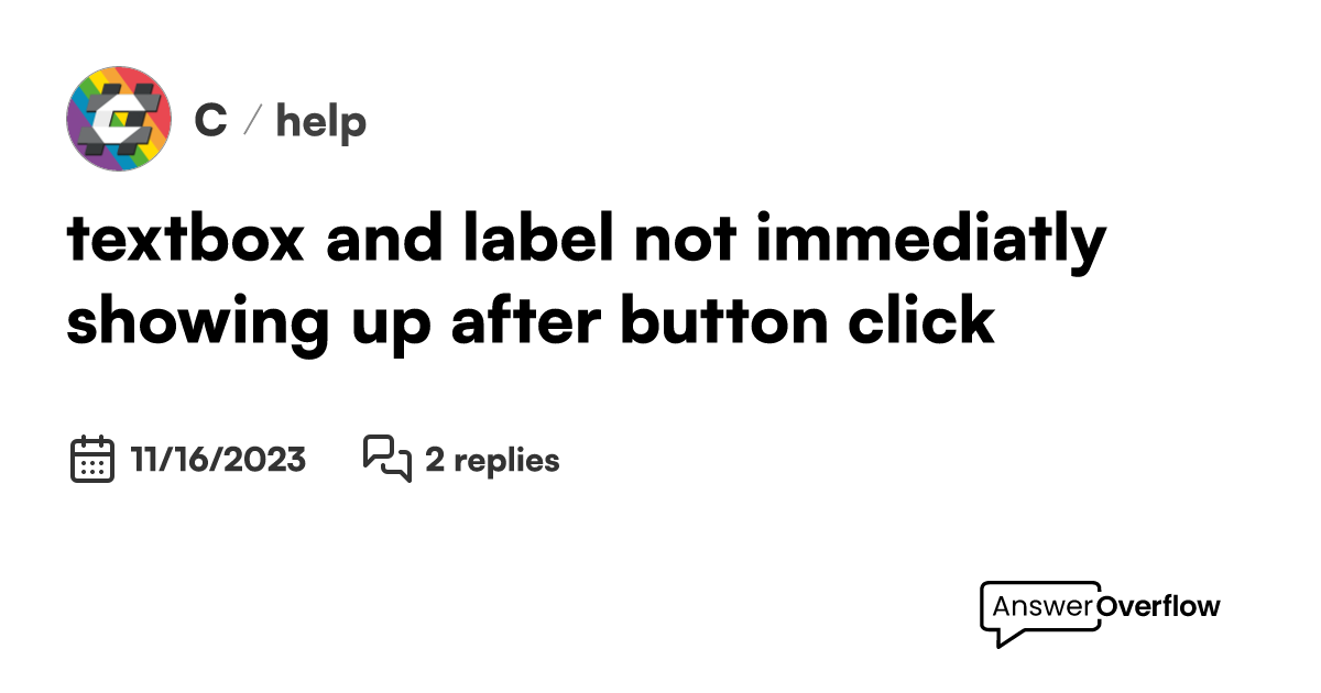 Textbox And Label Not Immediatly Showing Up After Button Click C