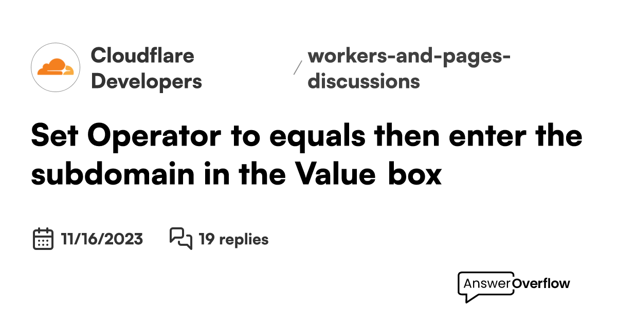Set Operator to `equals`, then enter the subdomain in the Value box - Cloudflare Developers