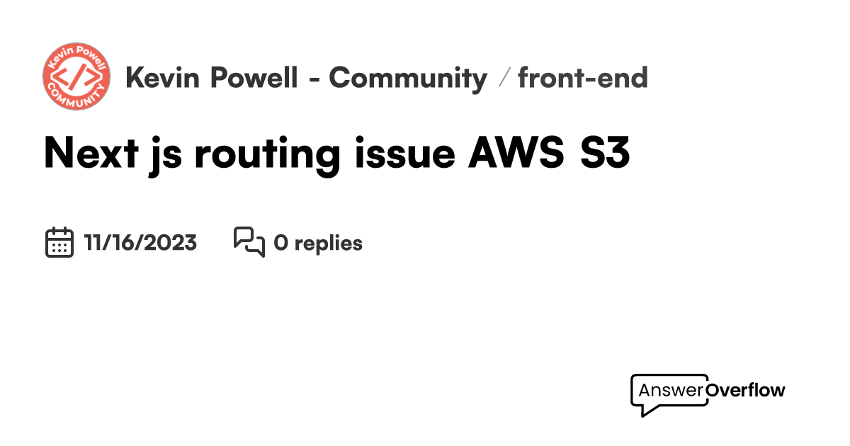 Next js routing issue, AWS, S3 - Kevin Powell - Community