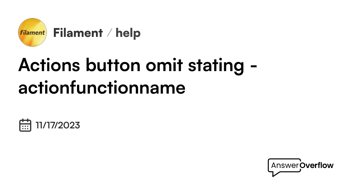 Actions button omit stating `->action(function_name)` - Filament