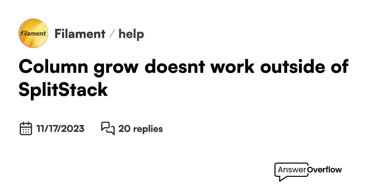 Column grow doesn't work outside of Split/Stack - Filament