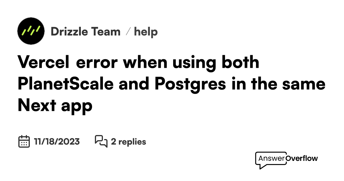 Vercel Error When Using Both Planetscale And Postgres In The Same Next App Drizzle Team
